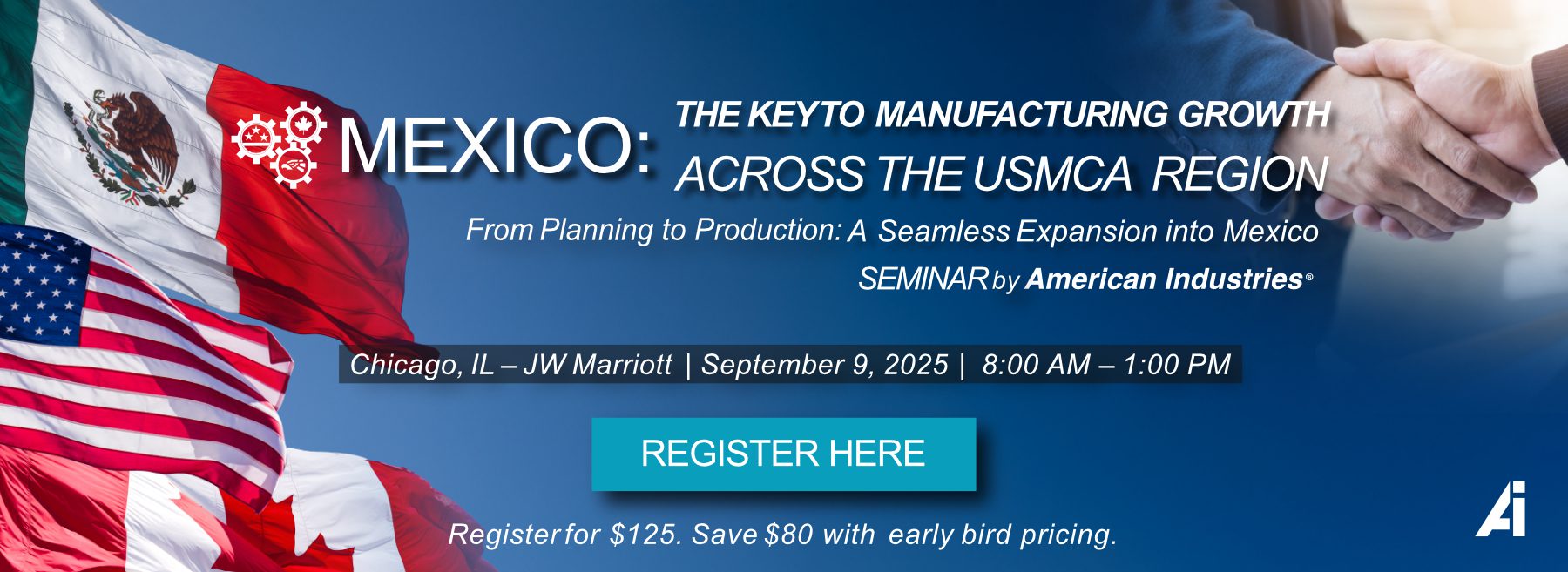 Mexico: Key to Manufacturing Growth | Seminar in Chicago - Sept 2025